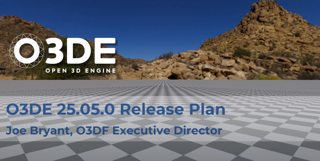 O3DE 25.05.0 Release Plan - O3DE